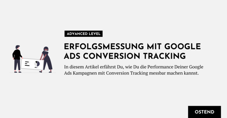 Erfolgsmessung mit Google Ads Conversion Tracking - Ostend Digital